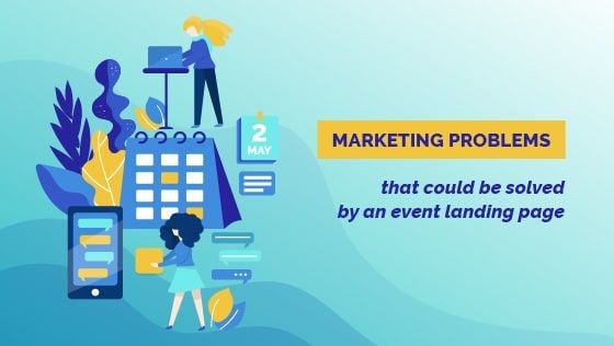 3 Common marketing problems that can be solved by an event landing page ...